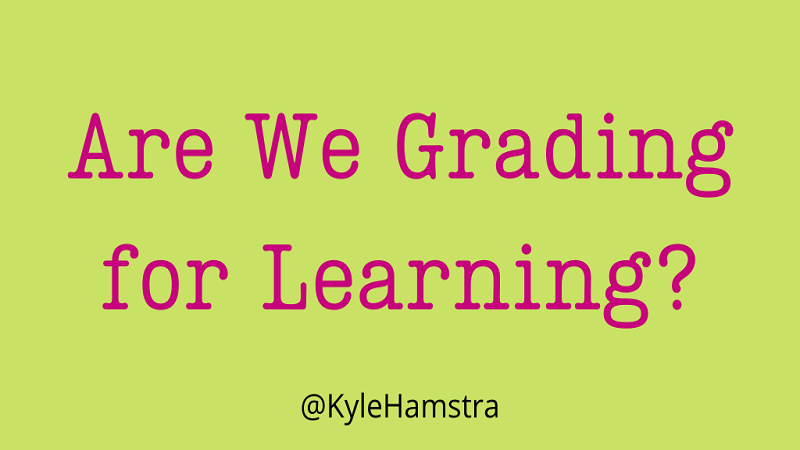 Are We Grading for Learning? - #HamstraHighlights