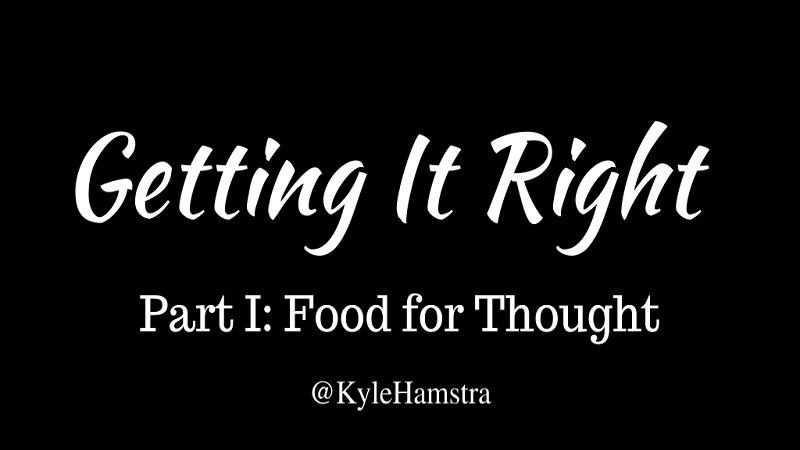 Getting It Right-Part I: Food for Thought - #HamstraHighlights